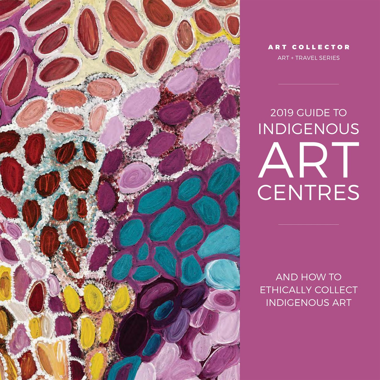 Art Collector Magazine - Guide to Indigenous Art Centres 2019 Special Issue
