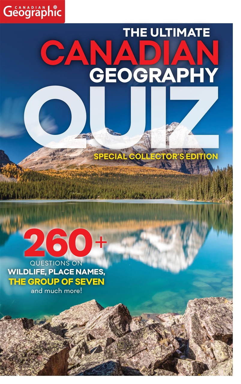 Canadian Geographic Magazine - The Ultimate Canadian Geography Quiz ...
