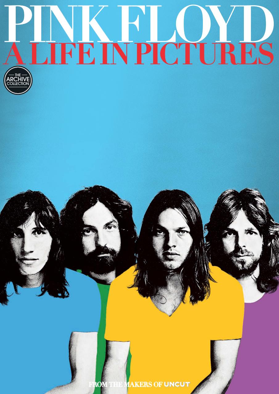 Uncut The Archive Collection Magazine - Life in Pictures - Pink Floyd ...