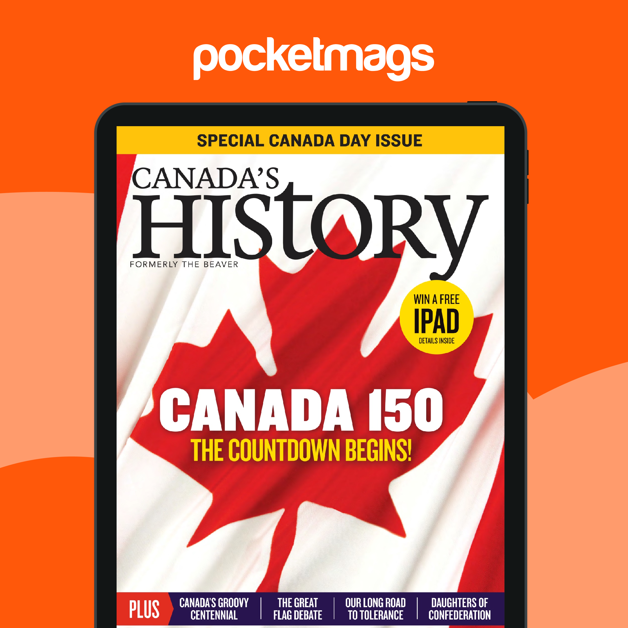 Canada's History Magazine - Canada Day 150: The Countdown Begins ...