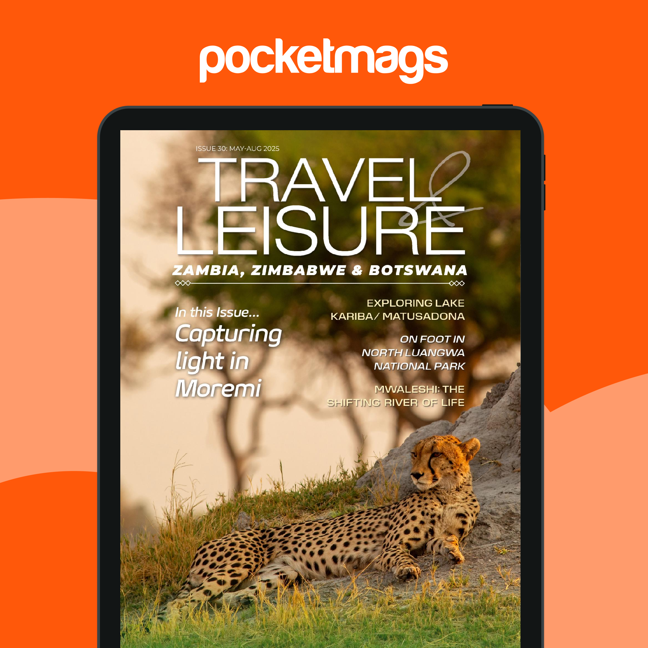 Travel & Leisure Zambia & Zimbabwe Magazine - Issue 30: May-Aug 2025 ...